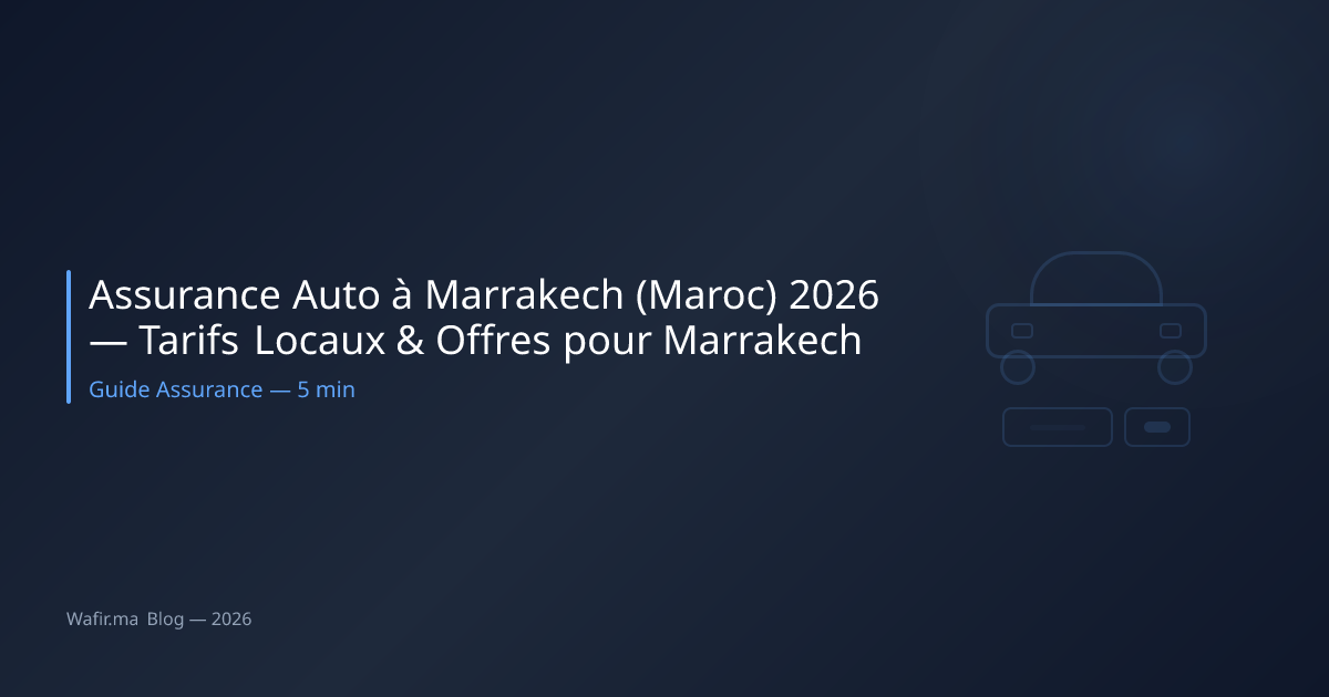 Assurance Auto à Marrakech (Maroc) 2026 — Tarifs Locaux & Offres pour ...